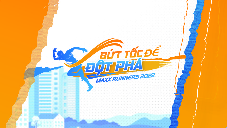 MAXX RUNNERS - BỨT TỐC ĐỂ ĐỘT PHÁ 2022 - 84RACE - Giải chạy trực tuyến